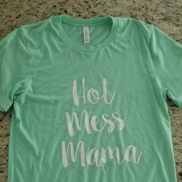 Tops | Hot Mess Mama Mint Shirt | Poshmark